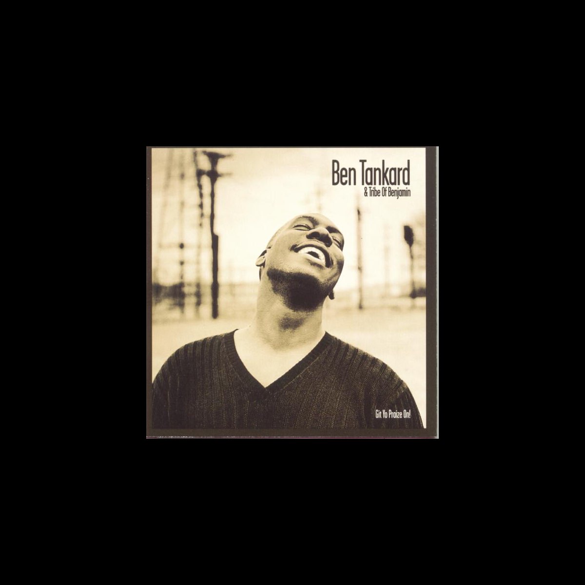 ‎Git Yo Prayze On! (feat. Tribe of Benjamin) - Album by Ben Tankard ...