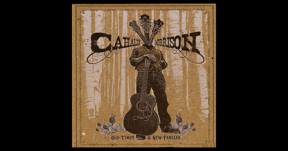 ‎Old-Timey & New-Fangled - Album by Cahalen Morrison - Apple Music