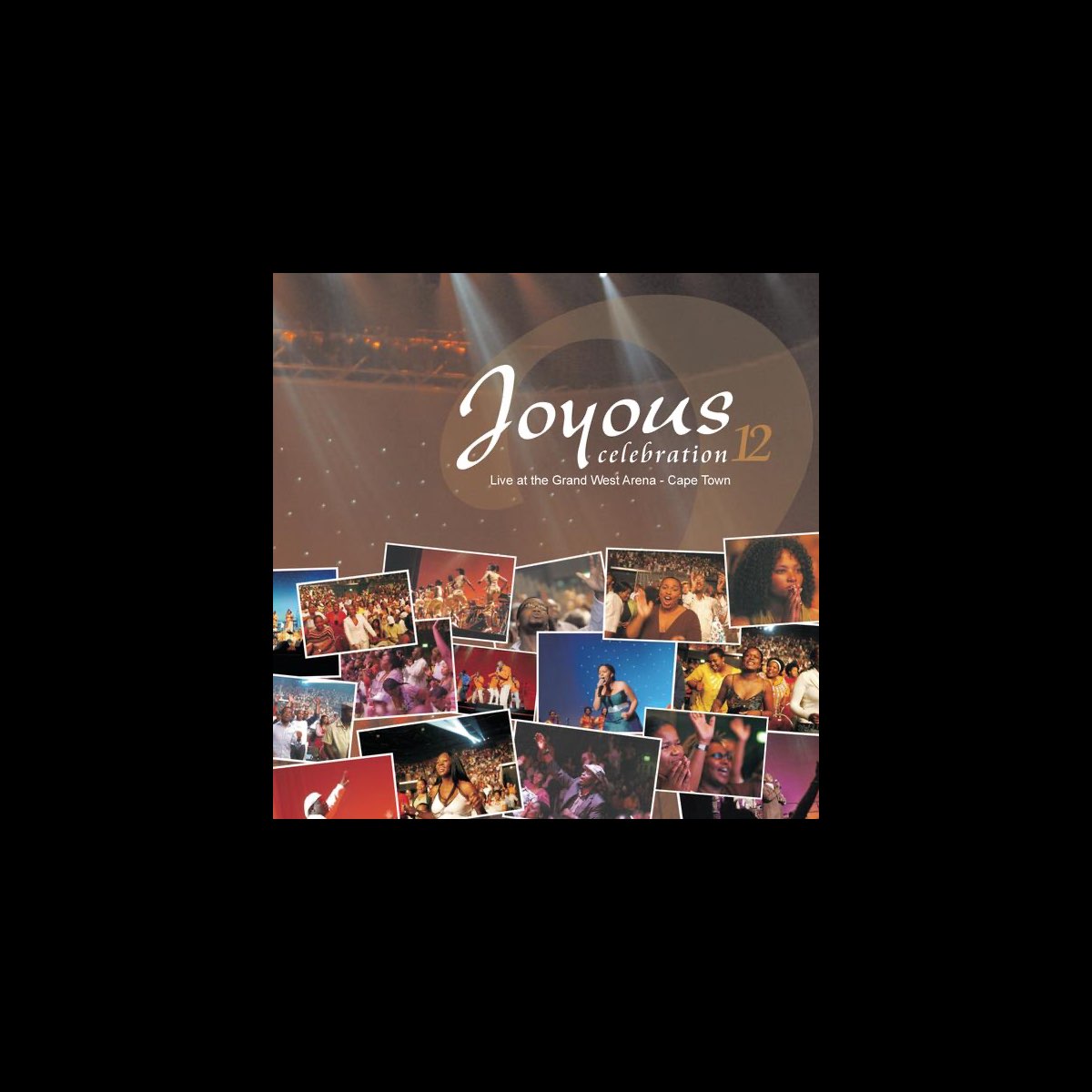 ‎Joyous Celebration, Vol. 12 - Live at the Grand West Arena, Cape Town ...