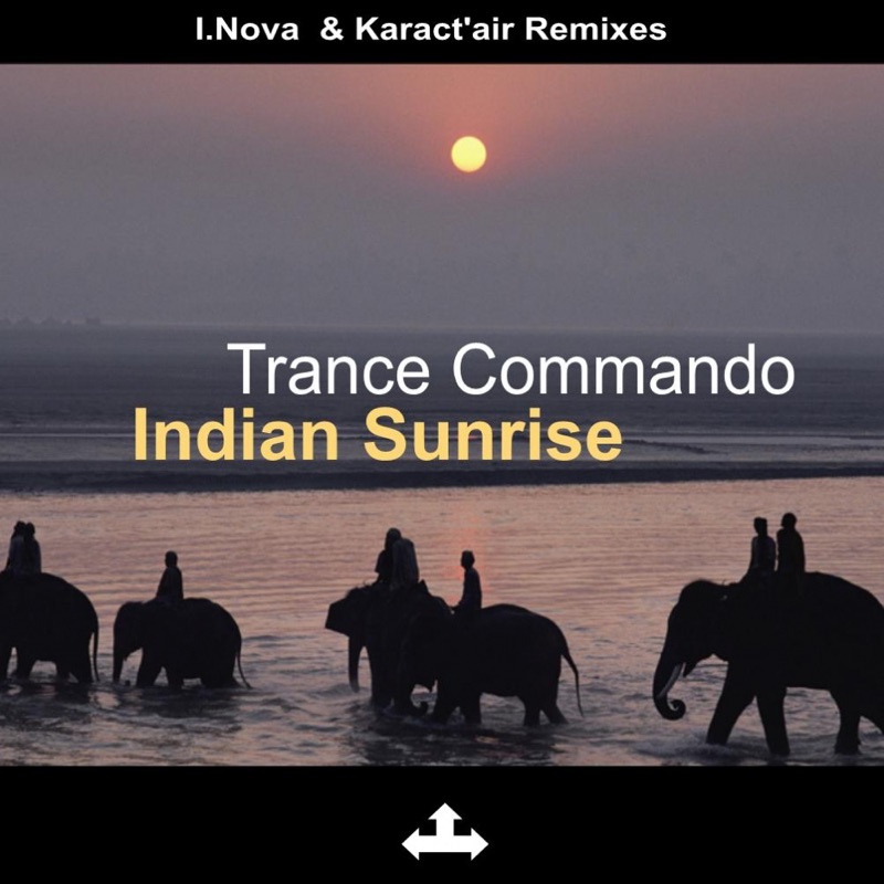 Indian Sunrise (Karact'Air Remix) - Trance Commando: Song Lyrics, Music Videos & Concerts