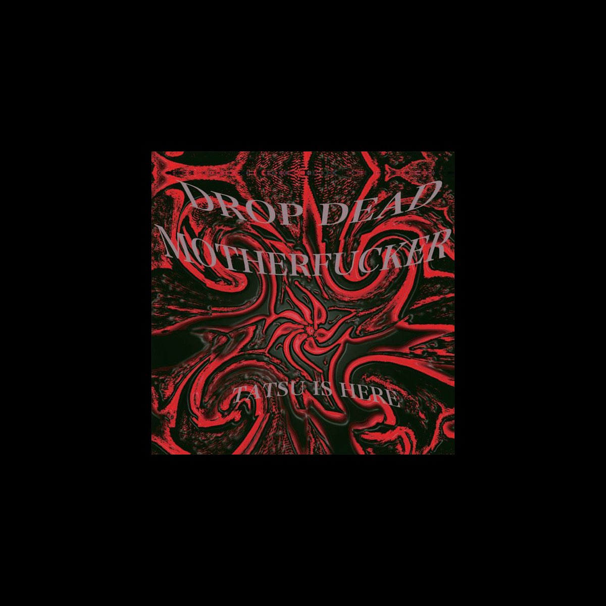 ‎TATSUの「DROP DEAD MOTHER FUCKER -TATSU IS HERE- EP」をiTunesで