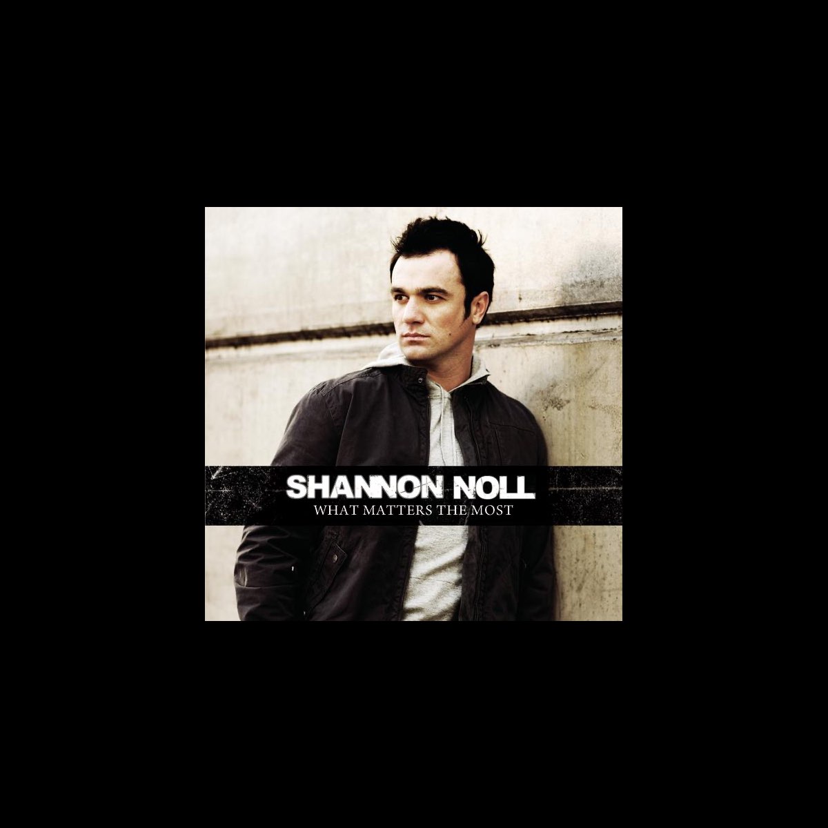 ‎What Matters the Most - Album by Shannon Noll - Apple Music
