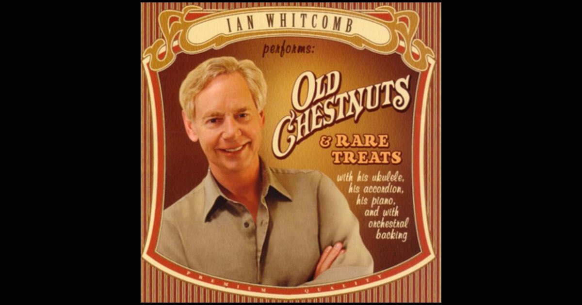 ‎Old Chestnuts & Rare Treats (1905-1930) - Album by Ian Whitcomb ...
