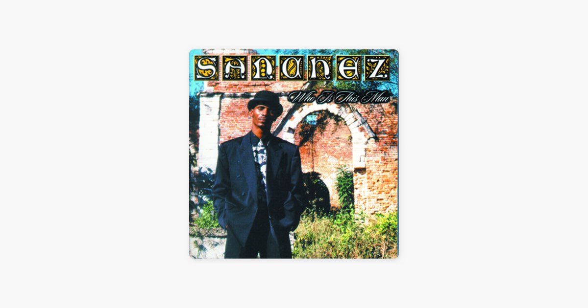 ‎Who Is This Man - Song by Sanchez - Apple Music