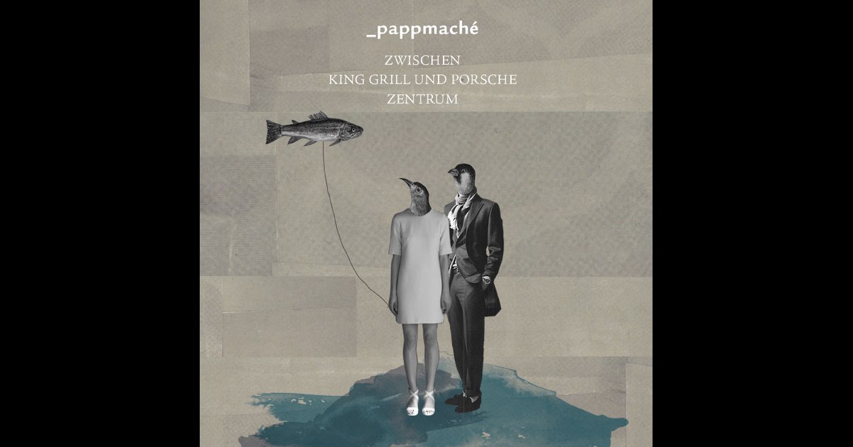 ‎Zwischen King Grill und Porsche Zentrum – Album von _pappmaché – Apple ...