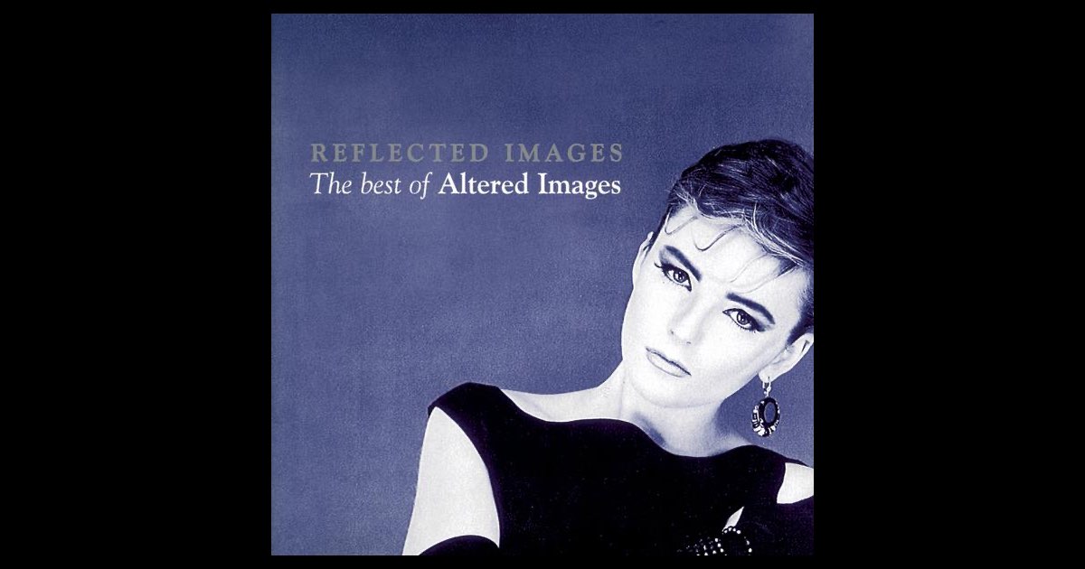 ‎Reflected Images - The Best of Altered Images - Album by Altered ...