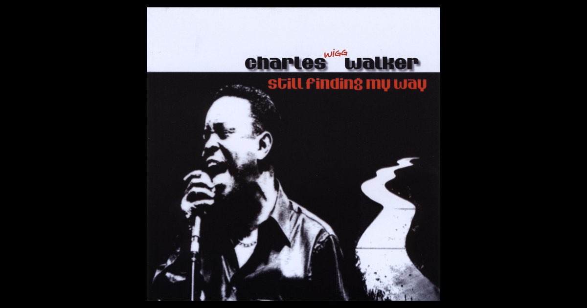 ‎Still Finding My Way - Album by Charles Wigg Walker - Apple Music