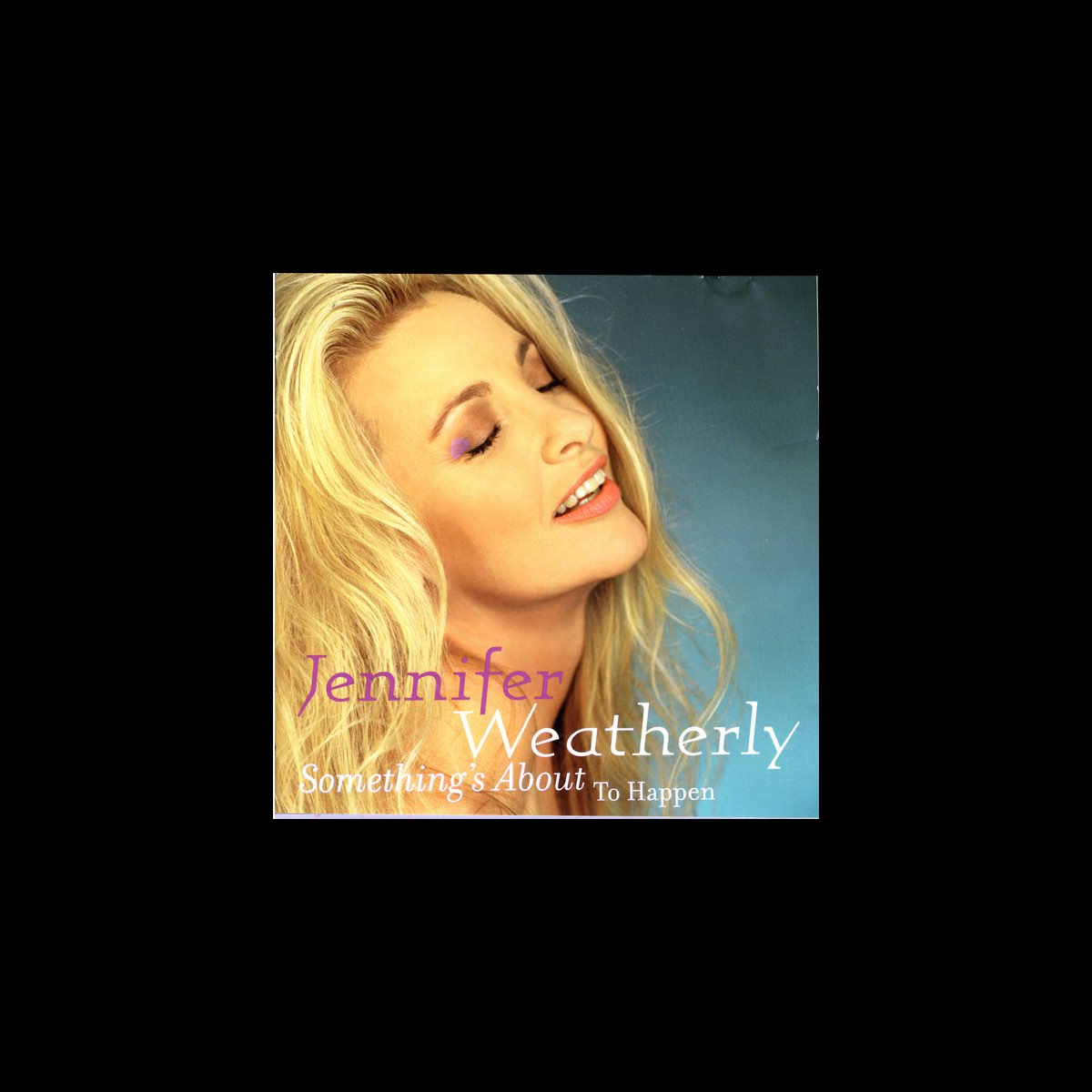 ‎Something's About to Happen - Album by Jennifer Weatherly - Apple Music