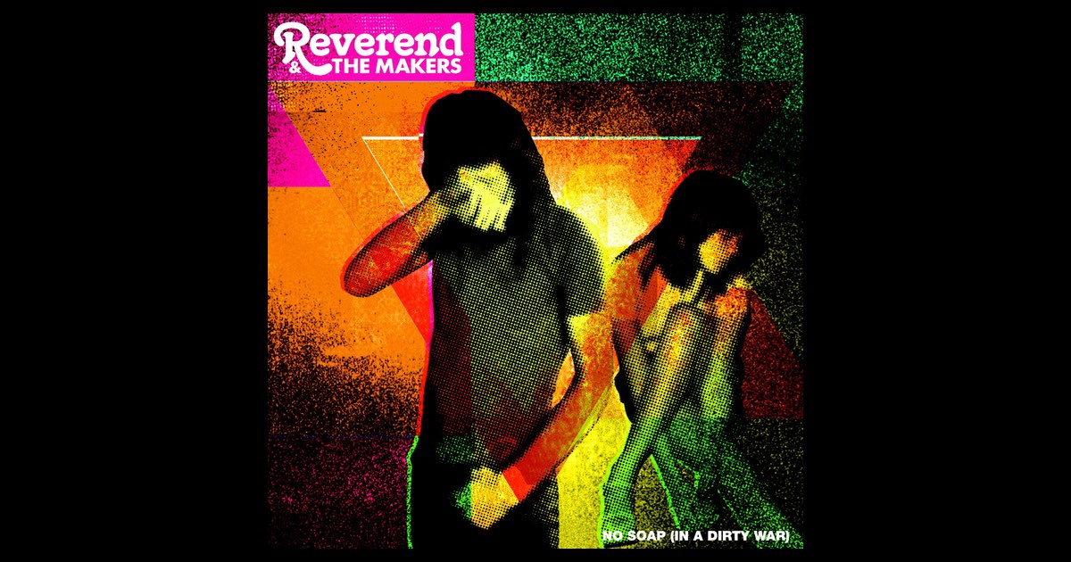 No Soap (In a Dirty War)》- Reverend and the Makers的专辑 - Apple Music