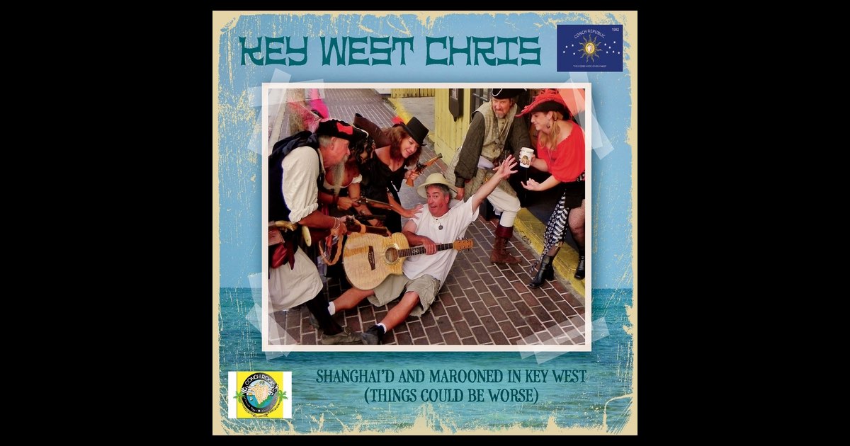 ‎Shanghai'd and Marooned In Key West (Things Could Be Worse) - Album by ...