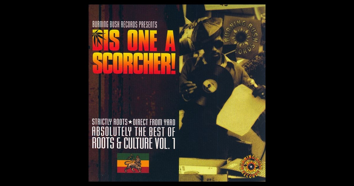 ‎Dis One a Scorcher! - Absolutely the Best of Roots and Culture (Vol. 1 ...