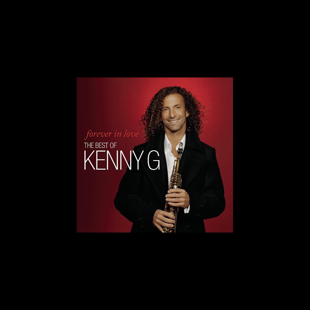 Forever In Love - The Best of Kenny G》- Kenny G的专辑 - Apple Music