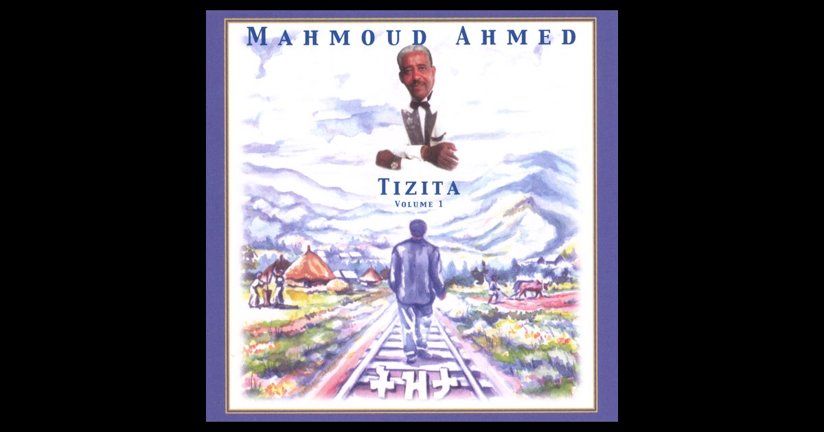 ‎The Best Of... Tizita Vol. 1 - Album by Mahmoud Ahmed - Apple Music