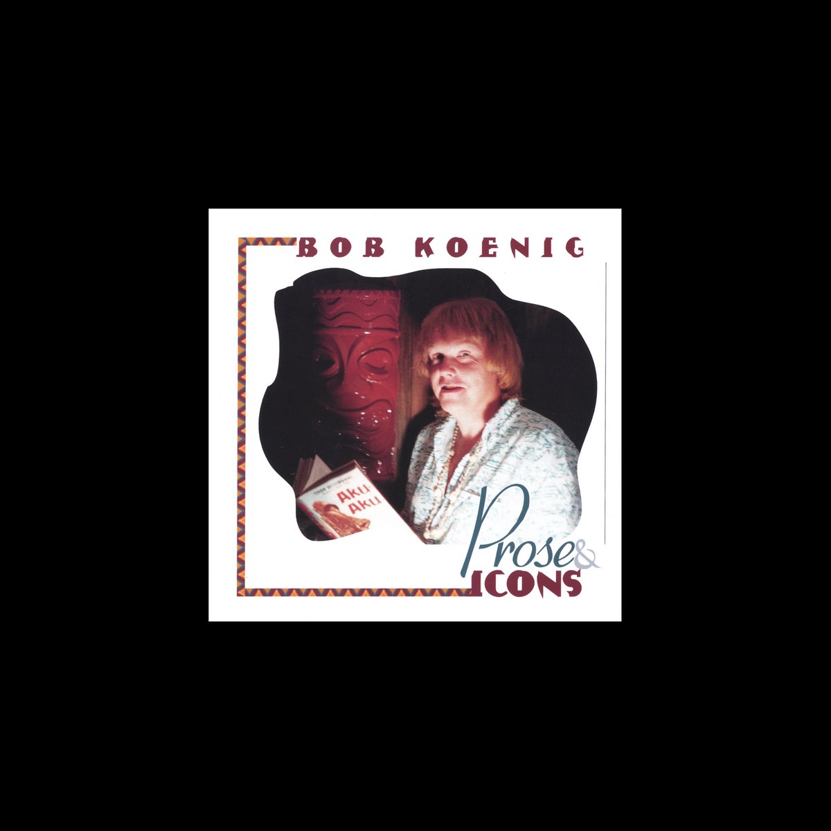 ‎Prose & Icons - Album by Bob Koenig - Apple Music