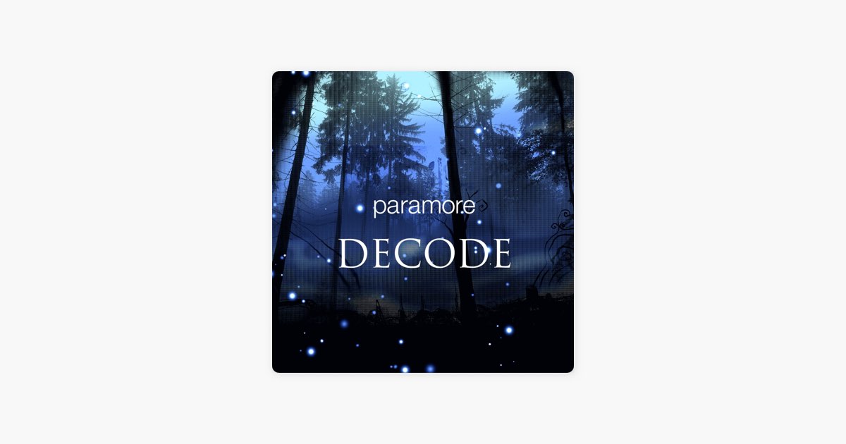 ‎Decode ("Twilight" Soundtrack Version) - Song by Paramore - Apple Music