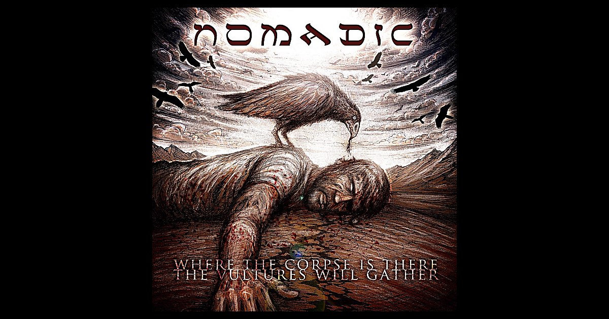 ‎Where the Corpse Is There the Vultures Will Gather - Album by Nomadic ...