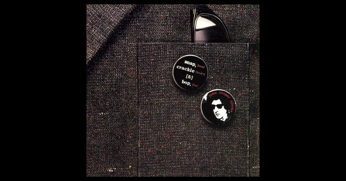 ‎Snap, Crackle & Bop - Album by John Cooper Clarke - Apple Music