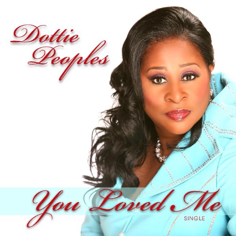 You Loved Me - Dottie Peoples: Song Lyrics, Music Videos & Concerts