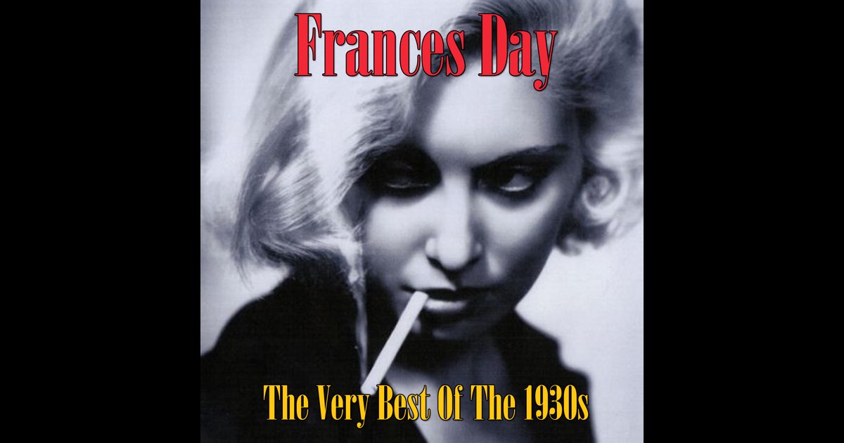 The Very Best Of The 1930s” álbum de Frances Day en Apple Music