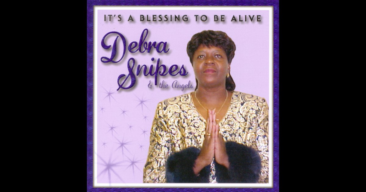 ‎It's A Blessing To Be Alive - Album by Debra Snipes & The Angels ...