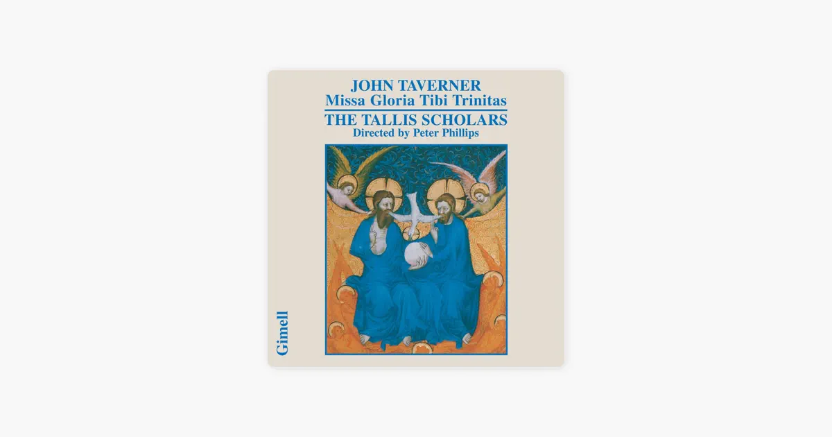 ‎John Taverner - Missa Gloria Tibi Trinitas by The Tallis Scholars ...