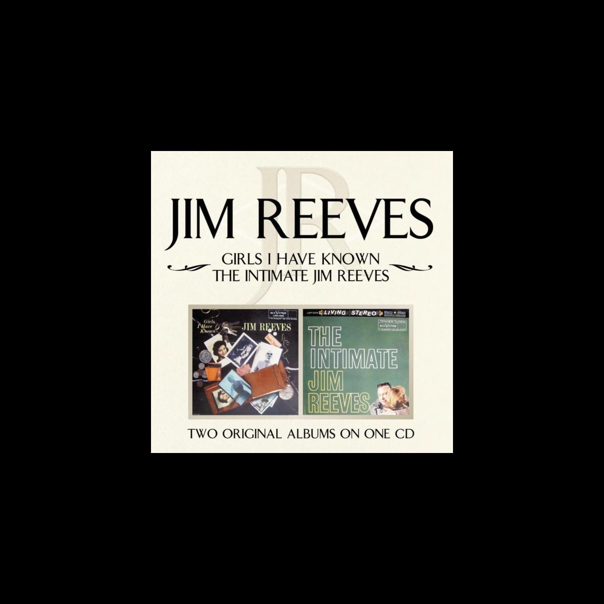Girls I Have Known / The Intimate Jim Reeves》- 吉姆‧瑞福斯的专辑 - Apple Music