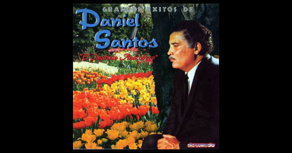 ‎El Inquieto Anacobero (Grandes Exitos) - Álbum de Daniel Santos ...