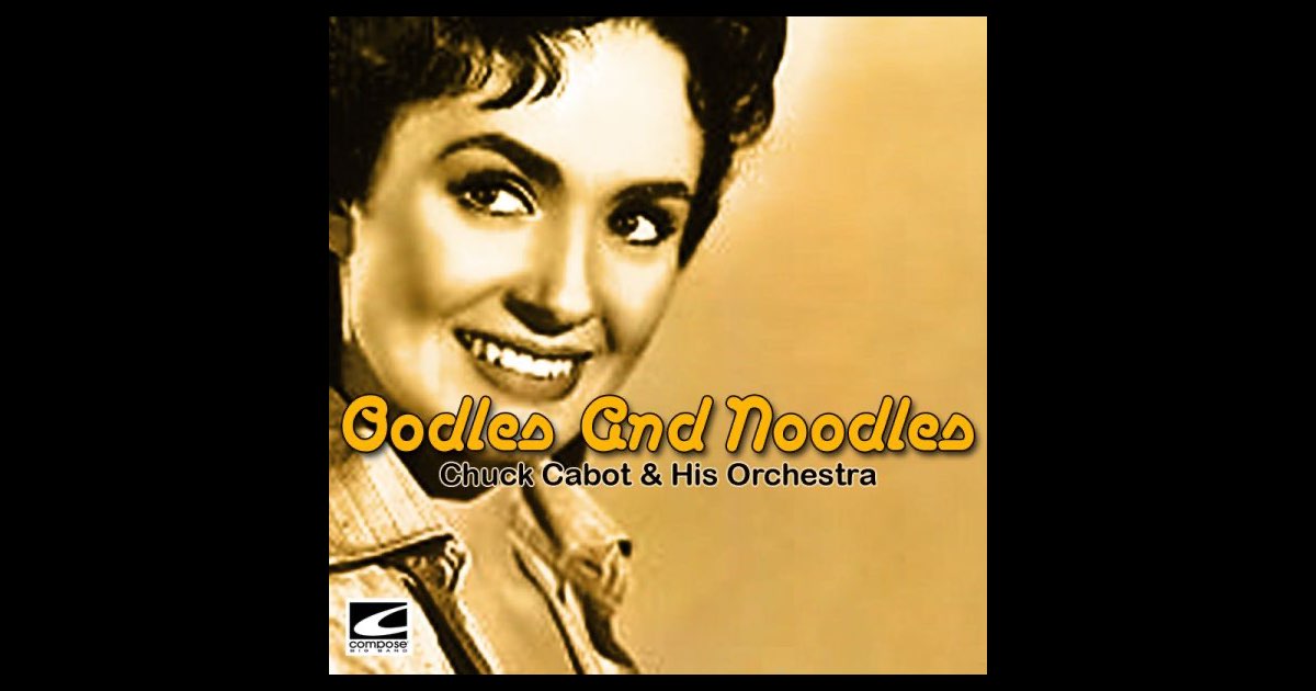‎Oodles and Noodles - Album by Chuck Cabot & His Orchestra - Apple Music