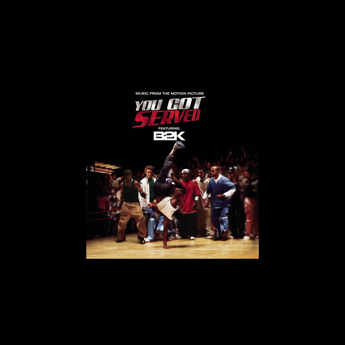 ‎You Got Served (Music from the Motion Picture) - Album by B2K - Apple ...