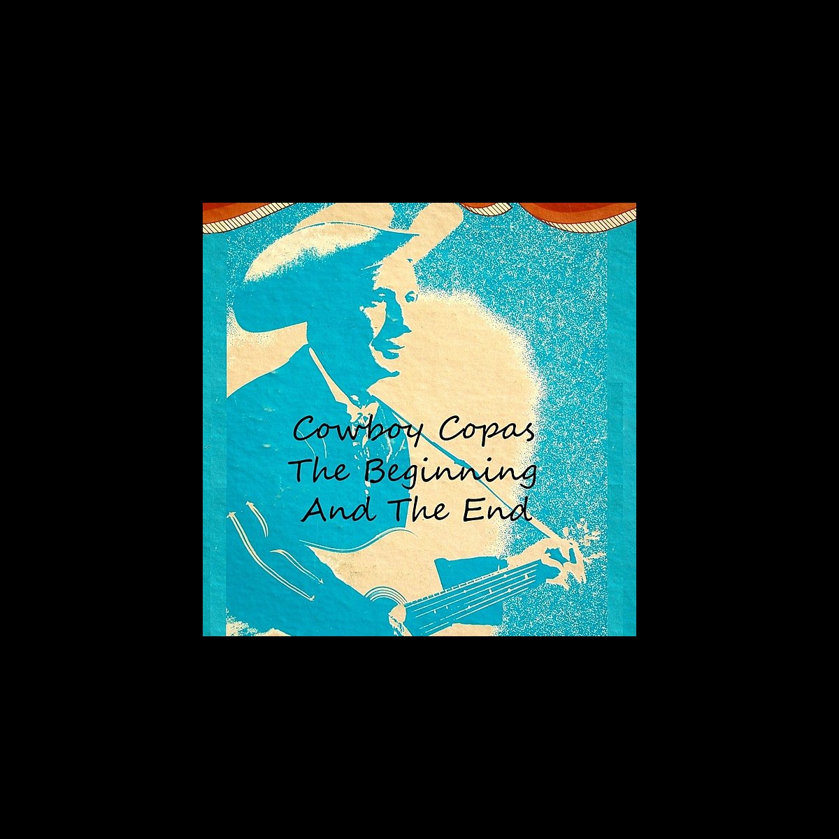‎The Beginning and the End - Album by Cowboy Copas - Apple Music