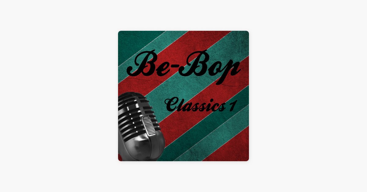 Be-bop Classics (Be-Bop Classics Vol. 1)” álbum de Various Artists en ...