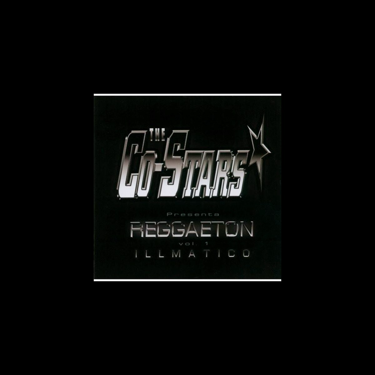 Co-Stars Presenta Reggaeton, Vol. 1 Illmatico” álbum de Co-Stars en ...