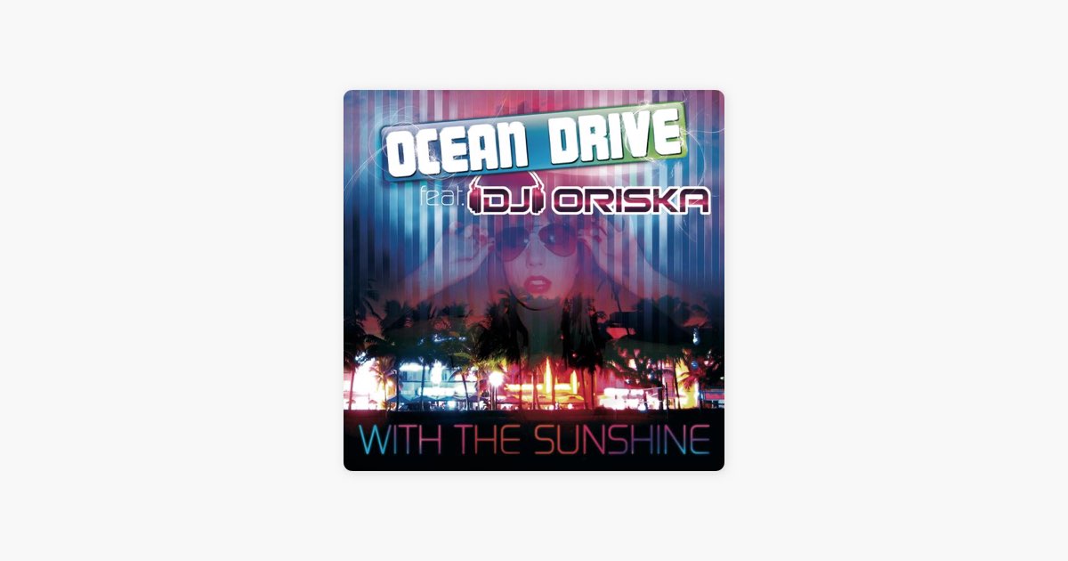 ‎With the Sunshine (feat. DJ Oriska) - Album by Ocean Drive - Apple Music
