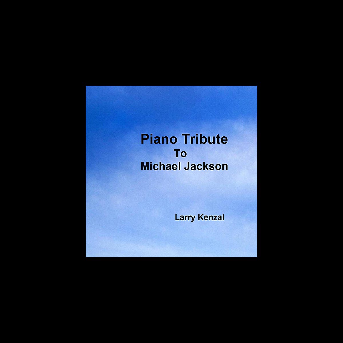 ‎Piano Tribute to Michael Jackson - Album by Larry Kenzal - Apple Music