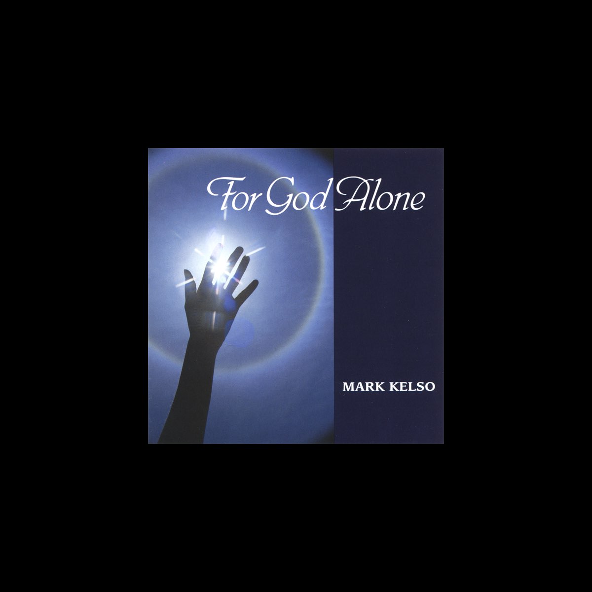 ‎For God Alone - Album by Mark Kelso - Apple Music