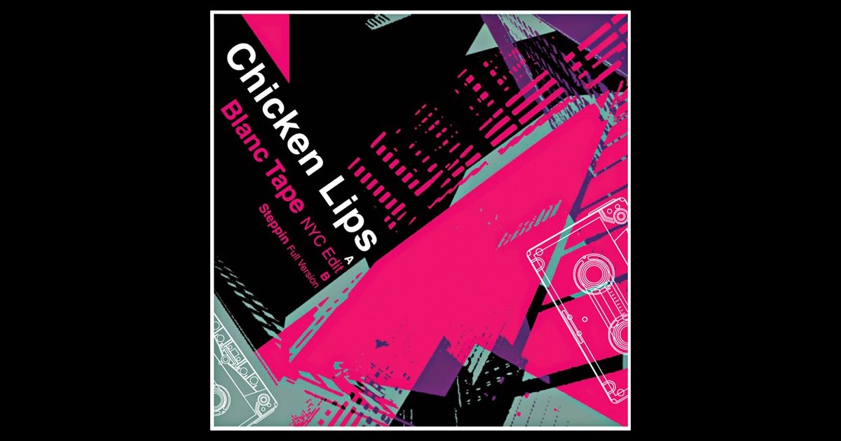 ‎Blanc Tape / Steppin - Album by Chicken Lips - Apple Music