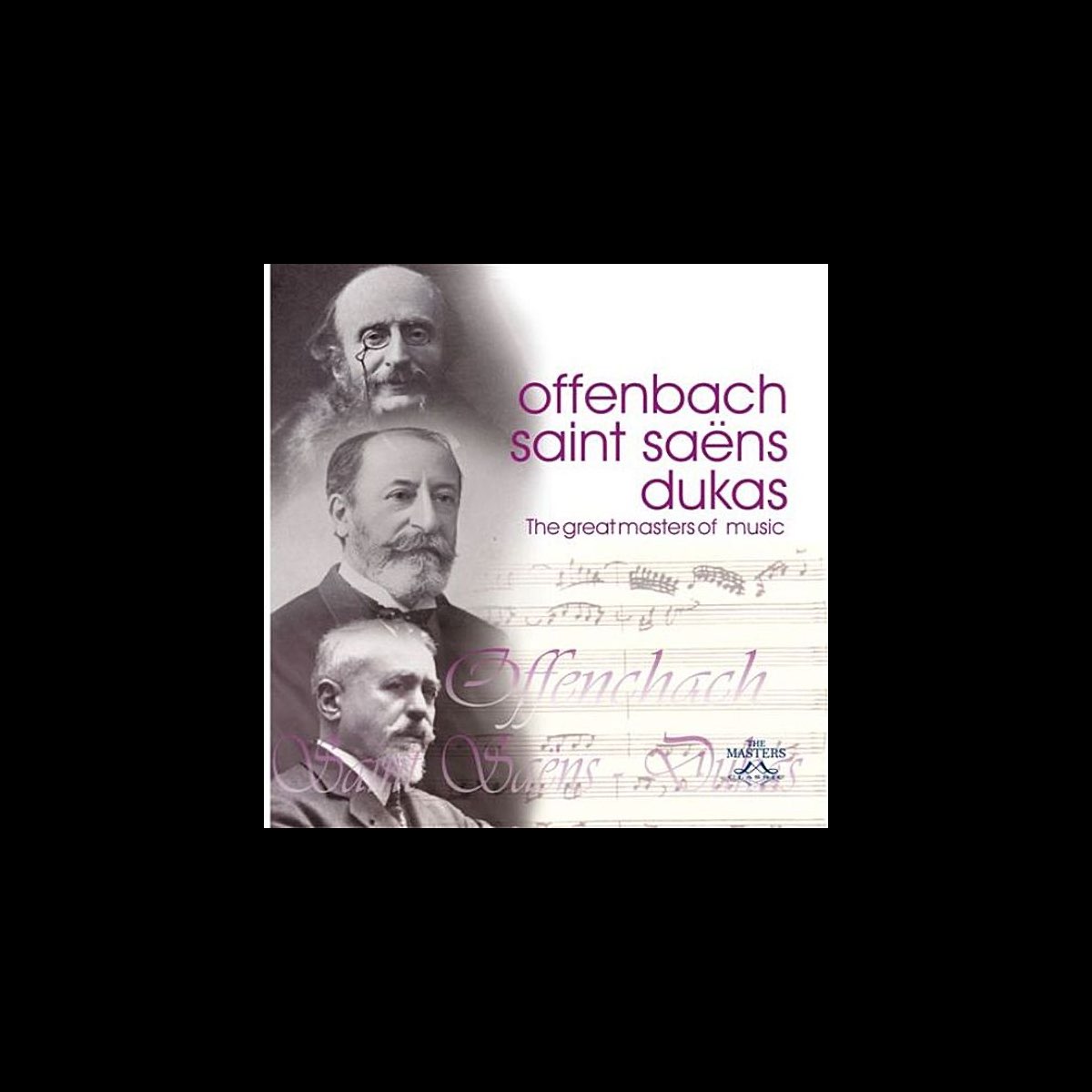 ‎Offenbach, Saint-Saëns, Dukas: The Great Masters of Music - Album by ...