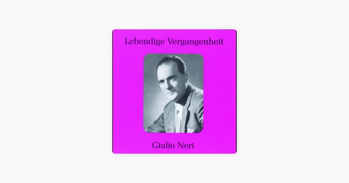 ‎朱利奥 · 内里的《Lebendige Vergangenheit - Giulio Neri》- Apple Music 古典乐