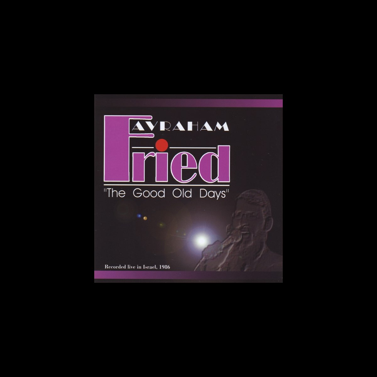 ‎The Good Old Days - Album by Avraham Fried - Apple Music