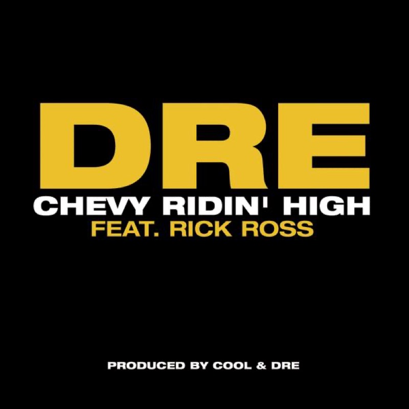 Chevy Ridin' High (feat. Rick Ross) - Dre: Song Lyrics, Music Videos ...