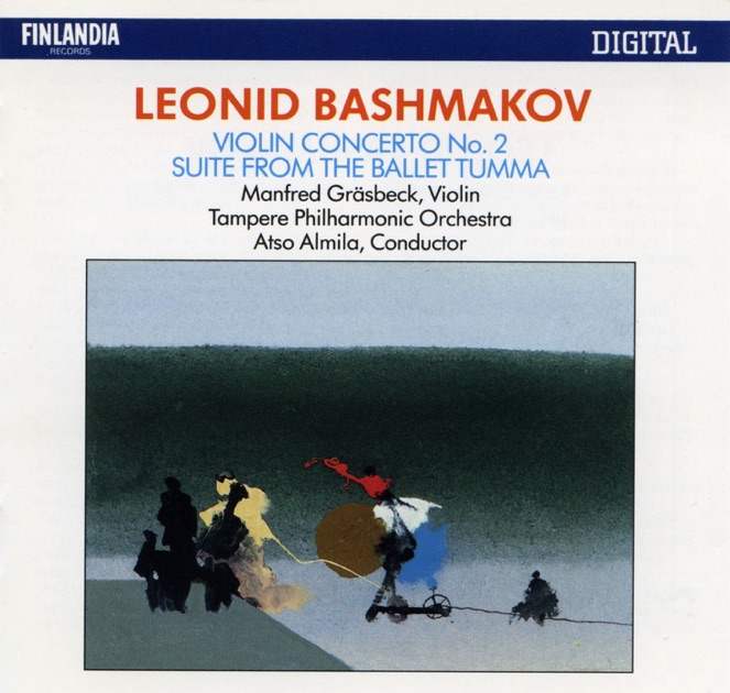 ‎Leonid Bashmakov: Violin Concerto No. 2, Suite from the Ballet 'Tumma' by Manfred Gräsbeck ...