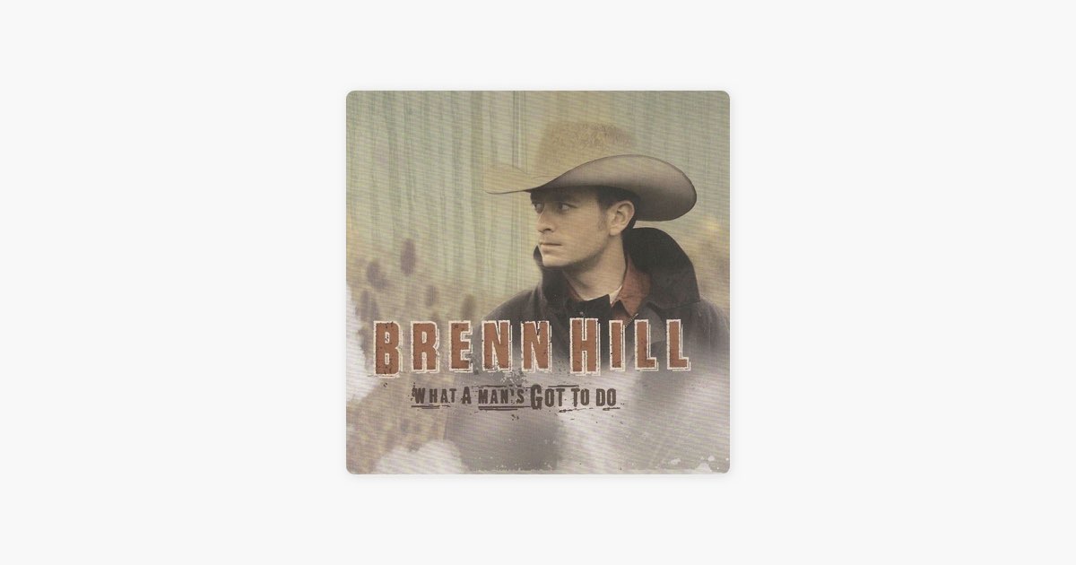 ‎What a Man's Got to Do - Album by Brenn Hill - Apple Music