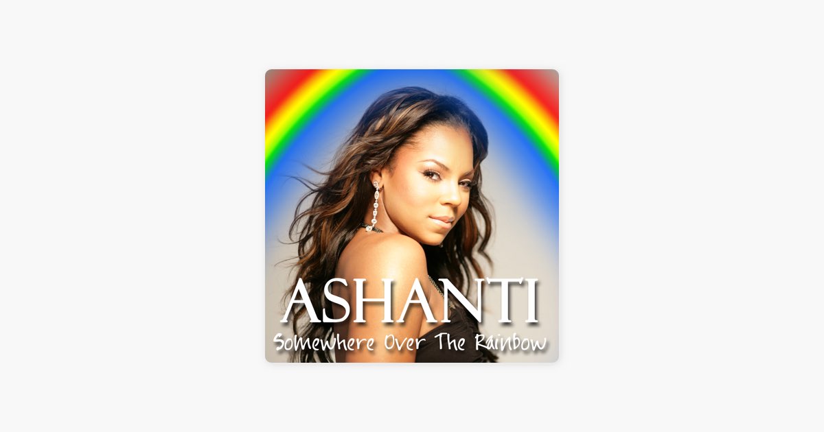 ‎Somewhere Over the Rainbow – Song by Ashanti – Apple Music
