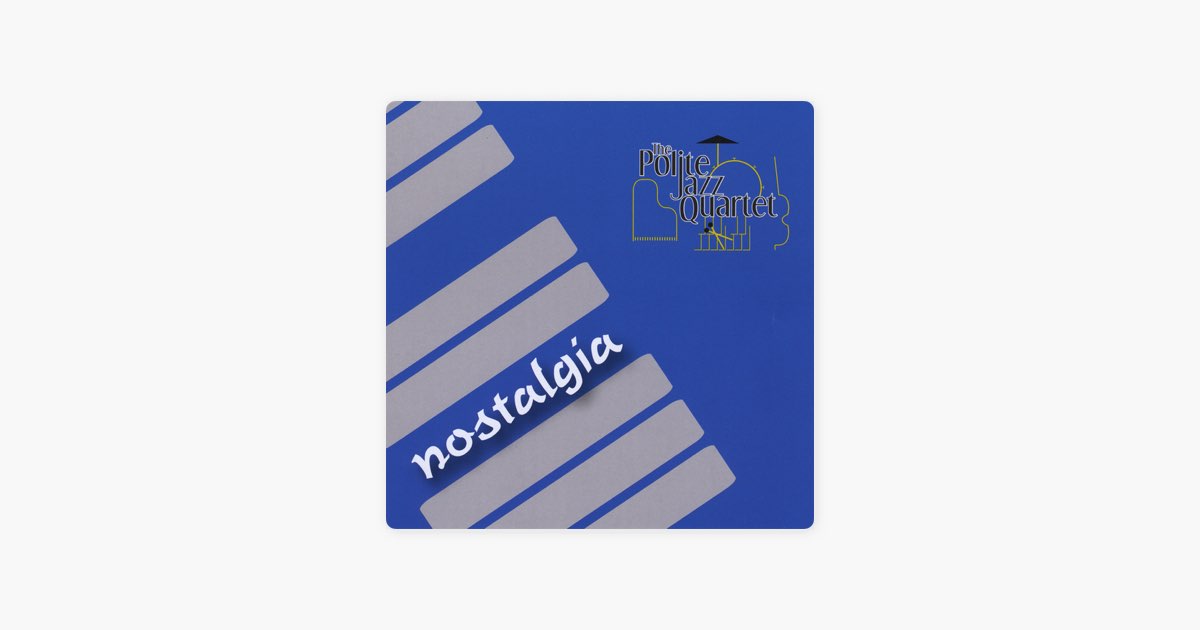 ‎Nostalgia - The Polite Jazz Quartet의 앨범 - Apple Music