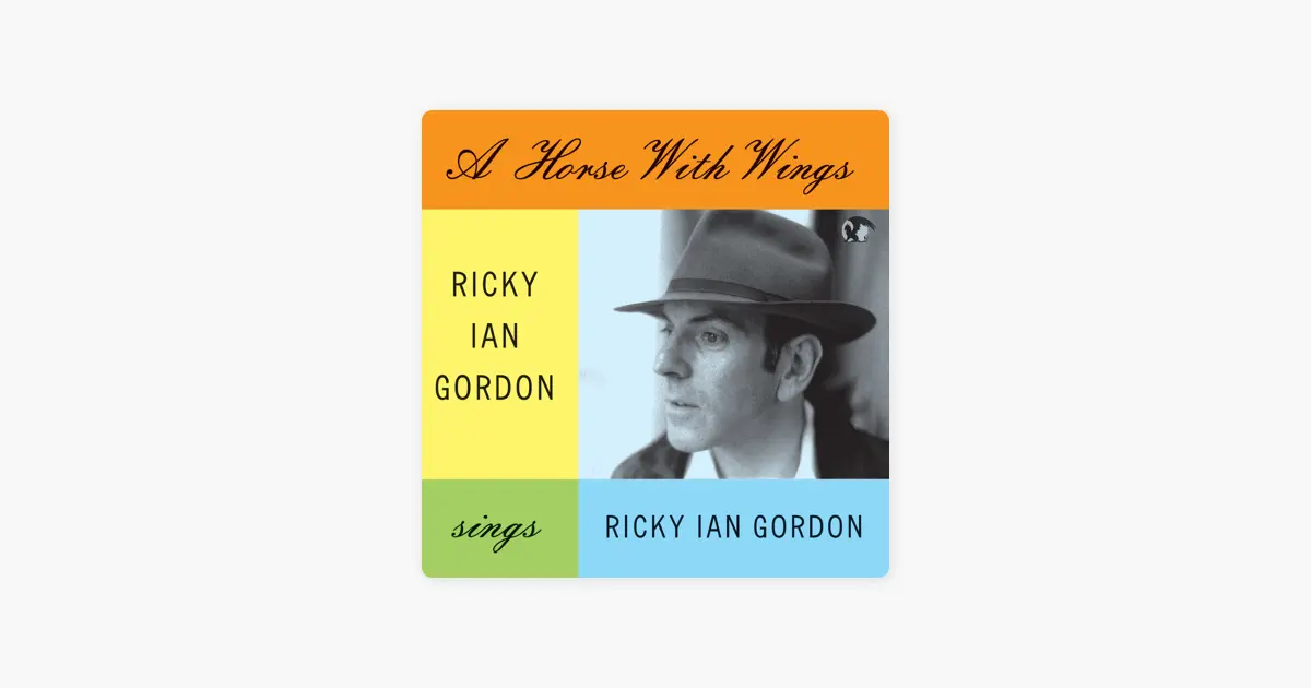 ‎A Horse With Wings. Ricky Ian Gordon Sings Ricky Ian Gordon by Ricky ...