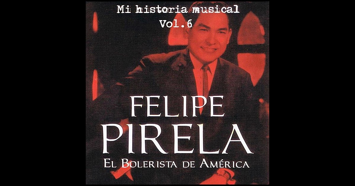 ‎Felipe Pirela - Mi Historia Músical, Vol. 6 – Album par Felipe Pirela ...