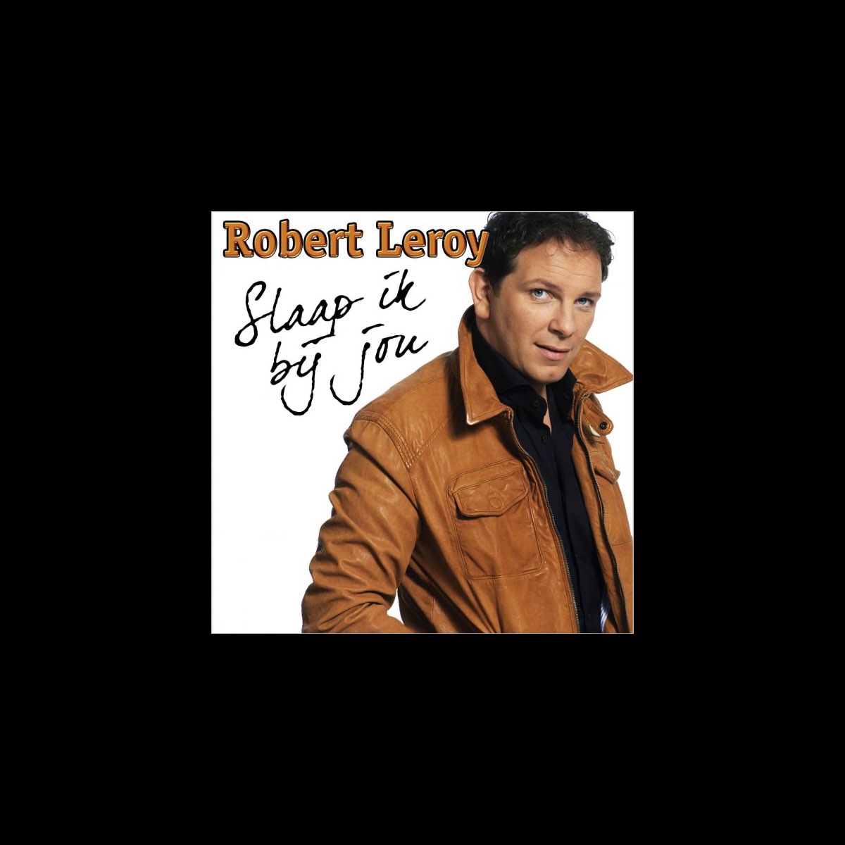 ‎Slaap Ik Bij Jou - Album by Robert Leroy - Apple Music