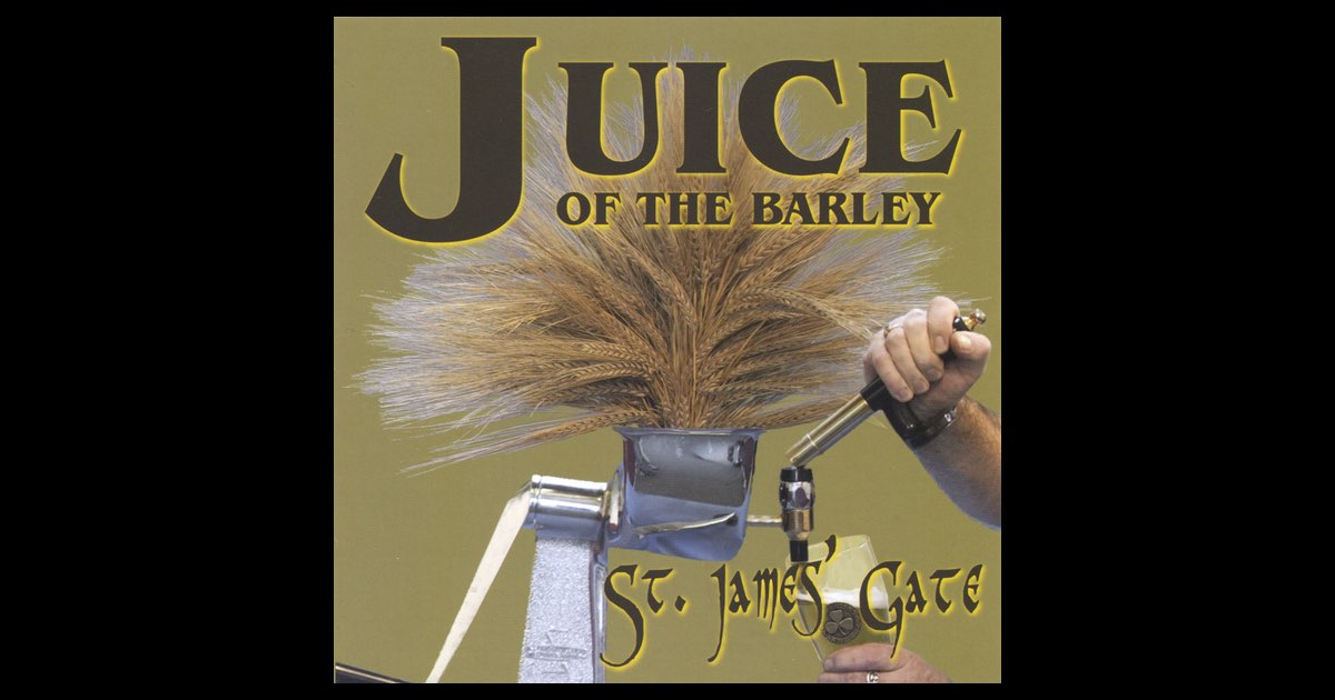 ‎Juice Of The Barley - Album by St. James' Gate - Apple Music