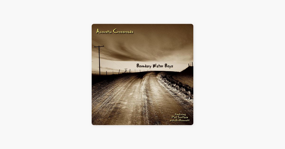 ‎Acoustic Crossroads - Album by Boundary Water Boys - Apple Music