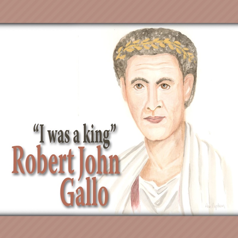 I Was a King - Robert John Gallo: Song Lyrics, Music Videos & Concerts